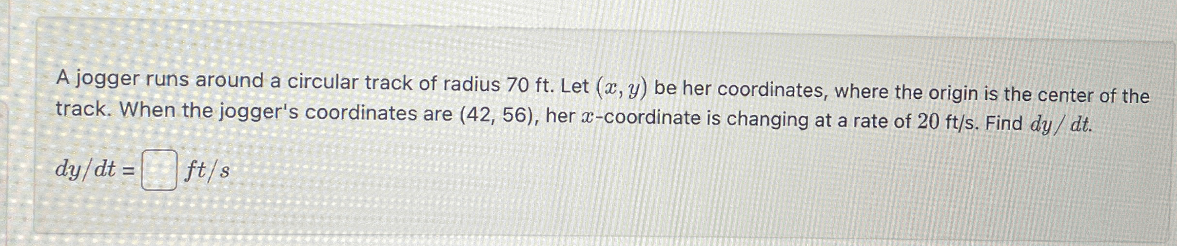 Solved A jogger runs around a circular track of radius 70ft. | Chegg.com