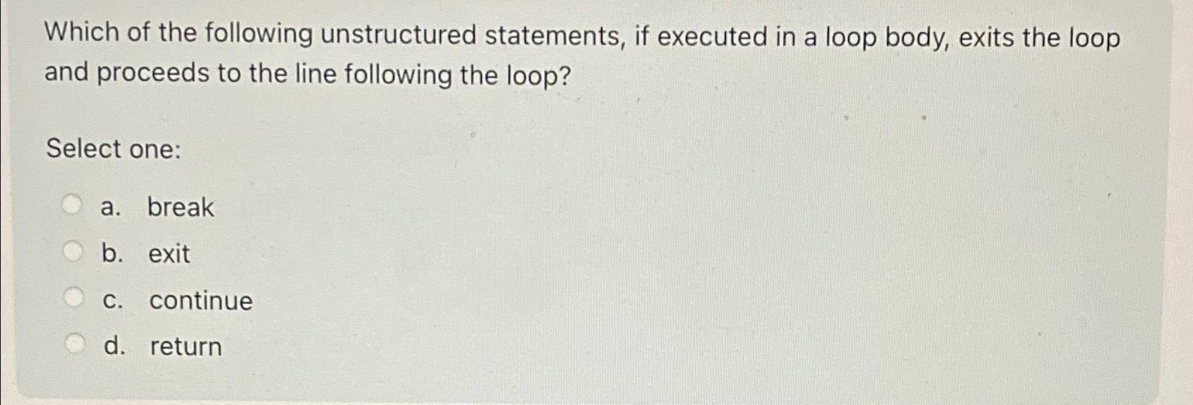 Solved Which of the following unstructured statements, if | Chegg.com