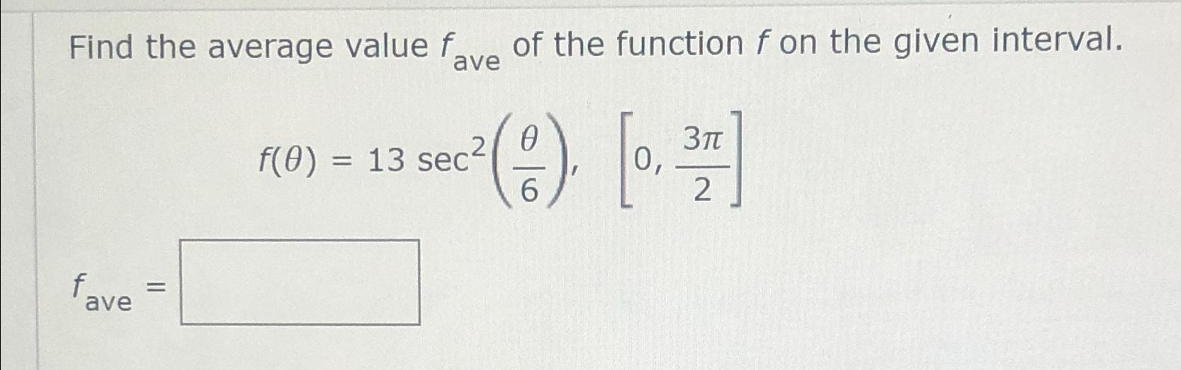 Solved Find the average value fave ﻿of the function f ﻿on | Chegg.com