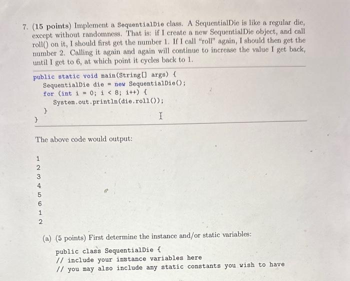 Solved 7. (15 points) Implement a SequentialDie class. A | Chegg.com