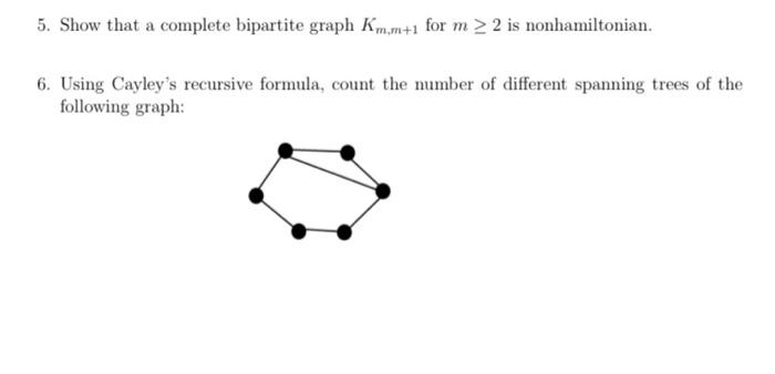 Solved 5. Show that a complete bipartite graph Km,m+1 for | Chegg.com