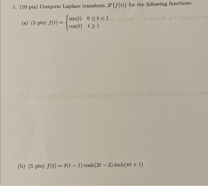 Solved 1. (10 pts) Compute Laplace transform L{f(t)} for the | Chegg.com