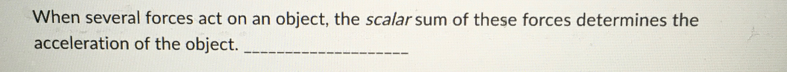 Solved When several forces act on an object, the scalar sum | Chegg.com