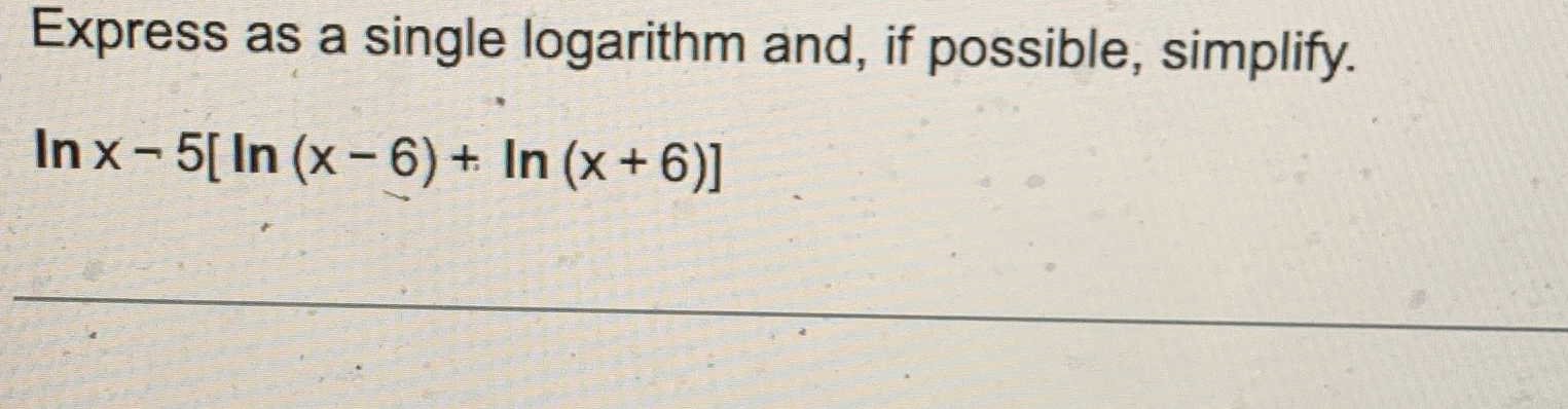 Solved Express as a single logarithm and, if possible, | Chegg.com