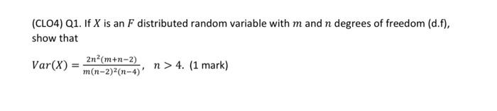 Solved (CLO4) Q1. If X is an F distributed random variable | Chegg.com