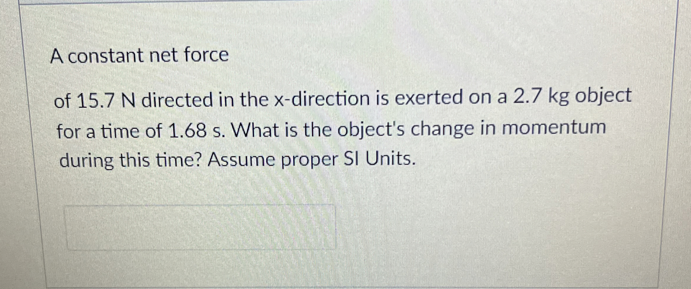 Solved A constant net forceof 15.7 ﻿N directed in the x | Chegg.com