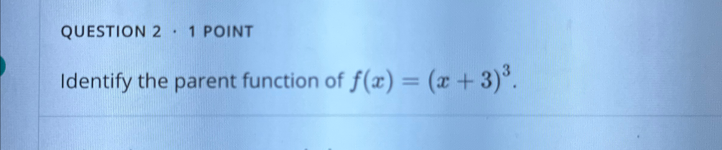 Solved QUESTION 2 - 1 ﻿POINTIdentify the parent function of | Chegg.com
