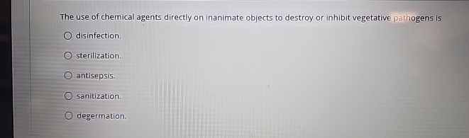 Solved The use of chemical agents directly on inanimate | Chegg.com
