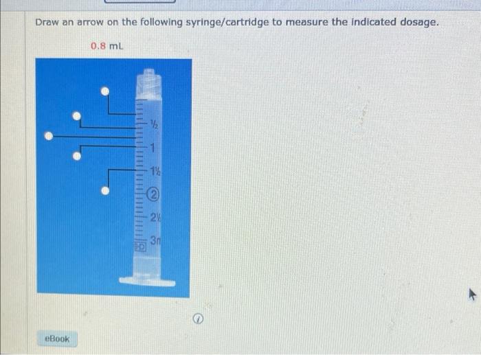Solved Draw an arrow on the following syringe/cartridge to | Chegg.com