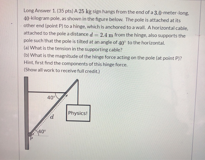 Solved Long Answer 1. (35 pts) A 25 kg sign hangs from the | Chegg.com