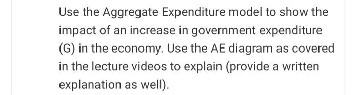 Solved Use the Aggregate Expenditure model to show the | Chegg.com