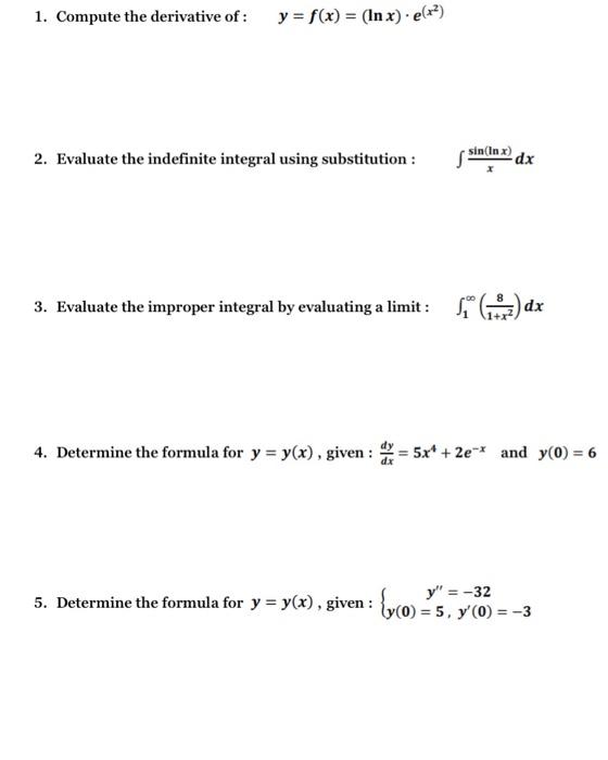 Solved 1. Compute the derivative of: y=f(x)=(lnx)⋅e(x2) 2. | Chegg.com