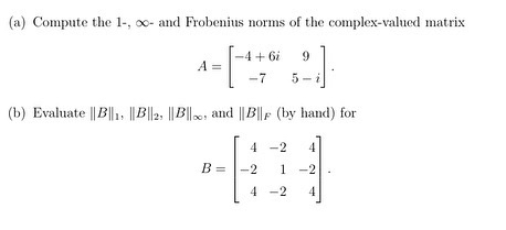 Solved (a) ﻿Compute the 1-, ∞ - ﻿and Frobenius norms of the | Chegg.com
