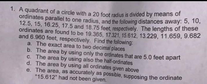 Solved 1. A quadrant of a circle with a 20 foot radius is | Chegg.com