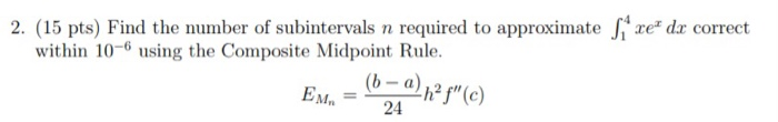 Solved 2. (15 pts) Find the number of subintervals n | Chegg.com