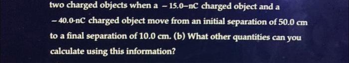 Solved two charged objects when a −15.0−nC charged object | Chegg.com
