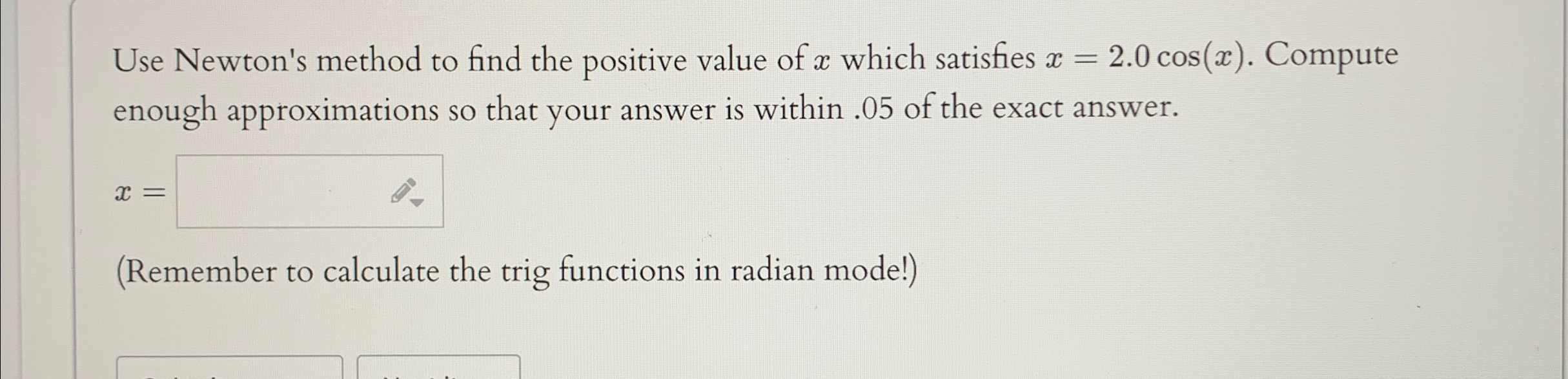 Solved Use Newton's method to find the positive value of x | Chegg.com