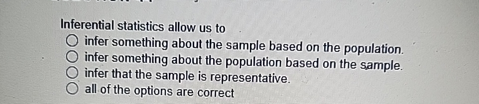 Solved Inferential statistics allow us toinfer something | Chegg.com