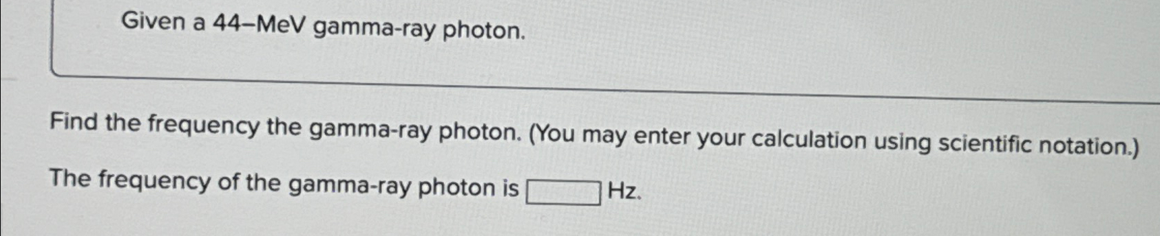 Given a 44-MeV gamma-ray photon.Find the frequency | Chegg.com