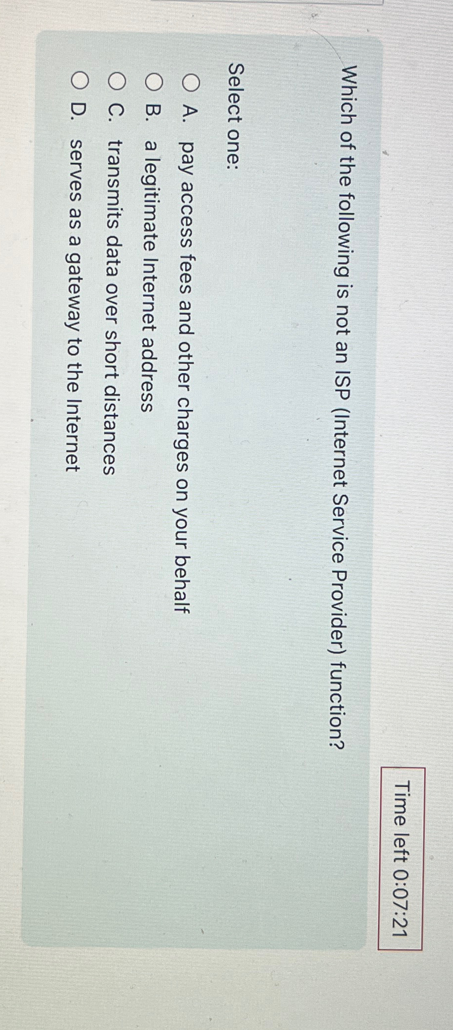 Solved Time left 0:07:21Which of the following is not an ISP | Chegg.com