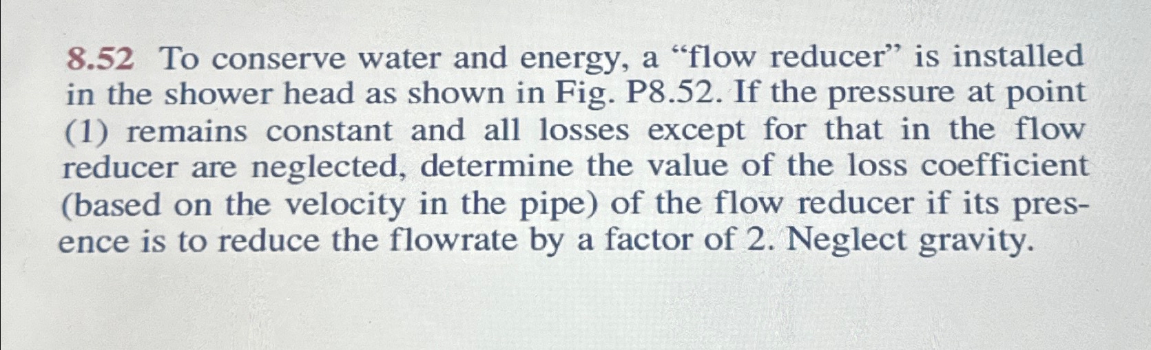 Solved 8.52 ﻿To conserve water and energy, a "flow reducer" | Chegg.com