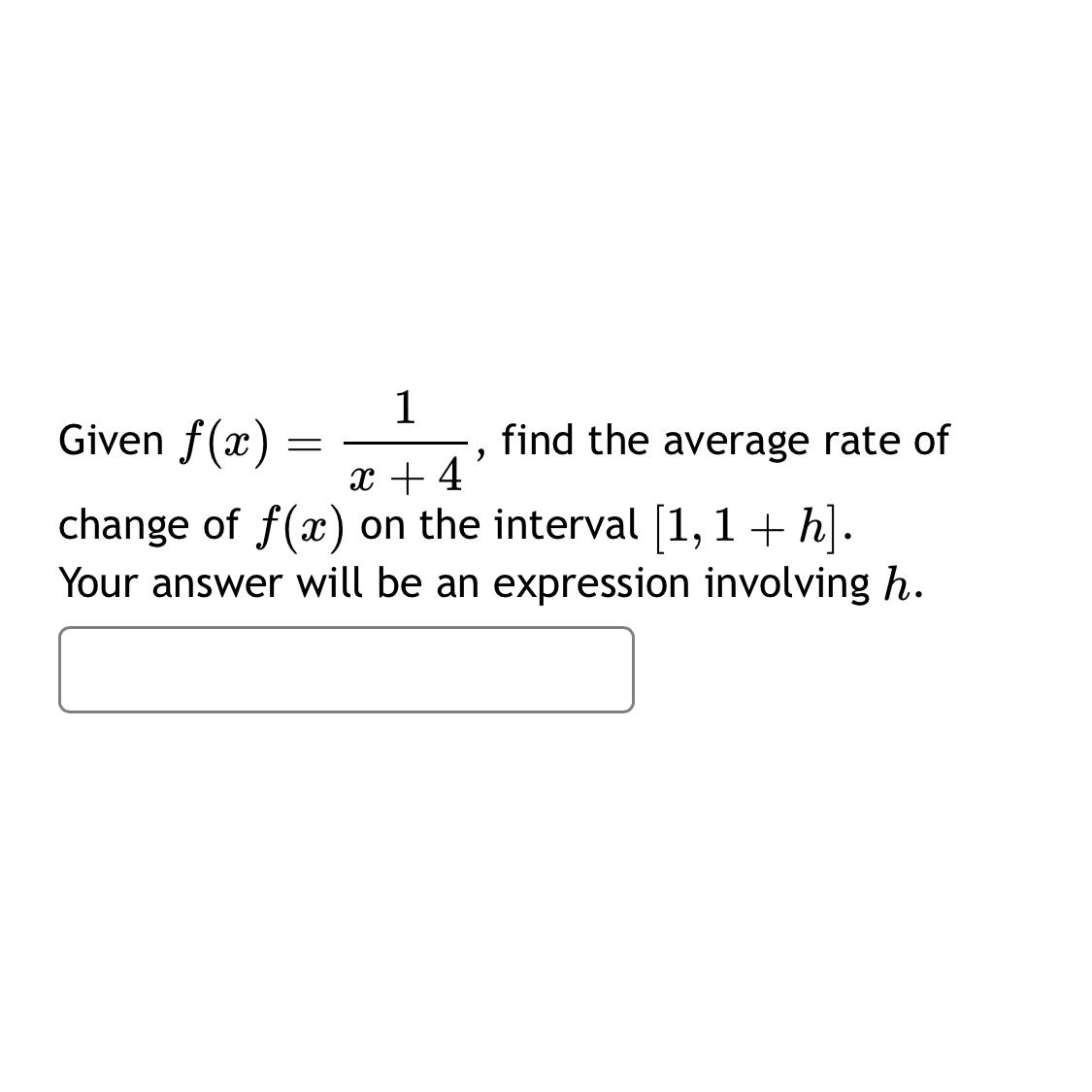Solved Given f(x)=1x+4, ﻿find the average rate of change of | Chegg.com