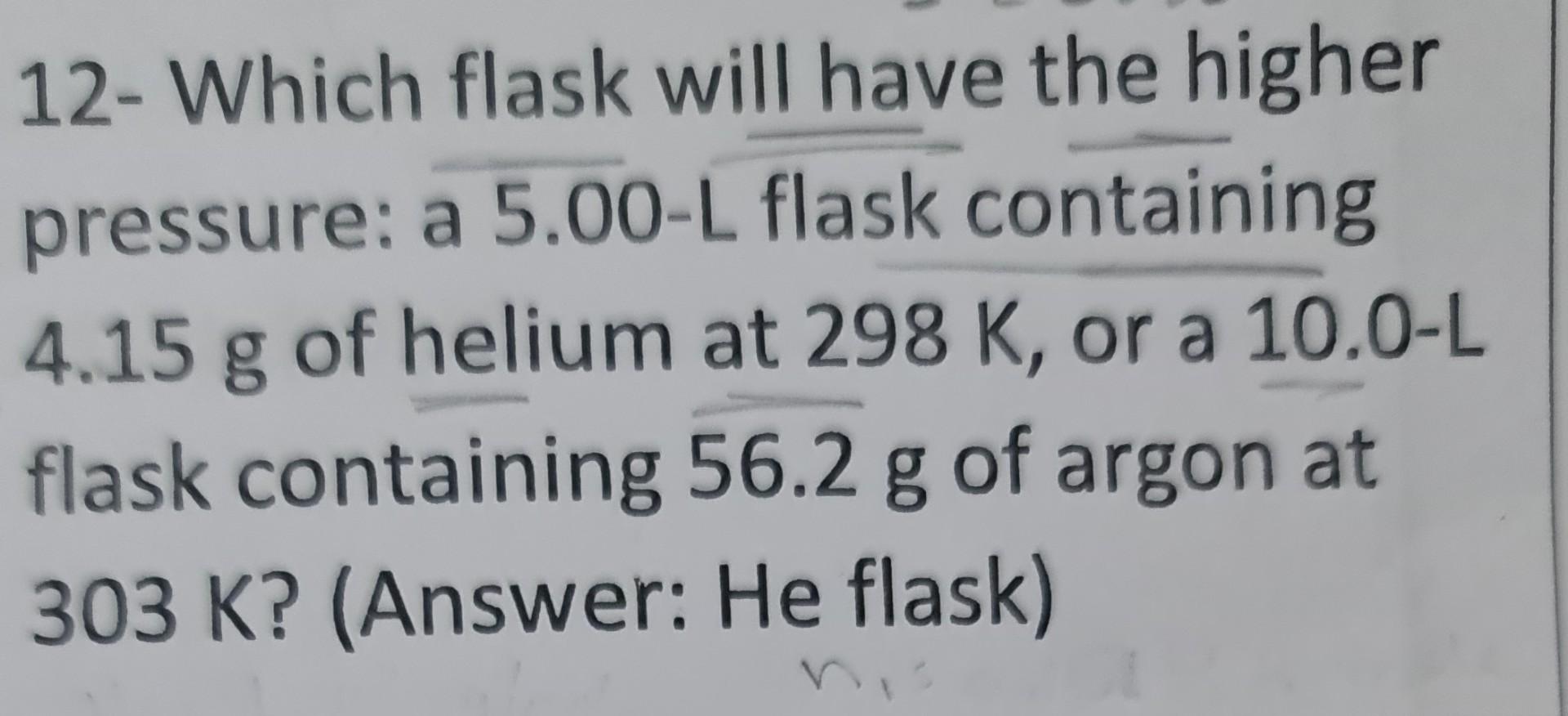Solved 12- Which flask will have the higher pressure: a | Chegg.com