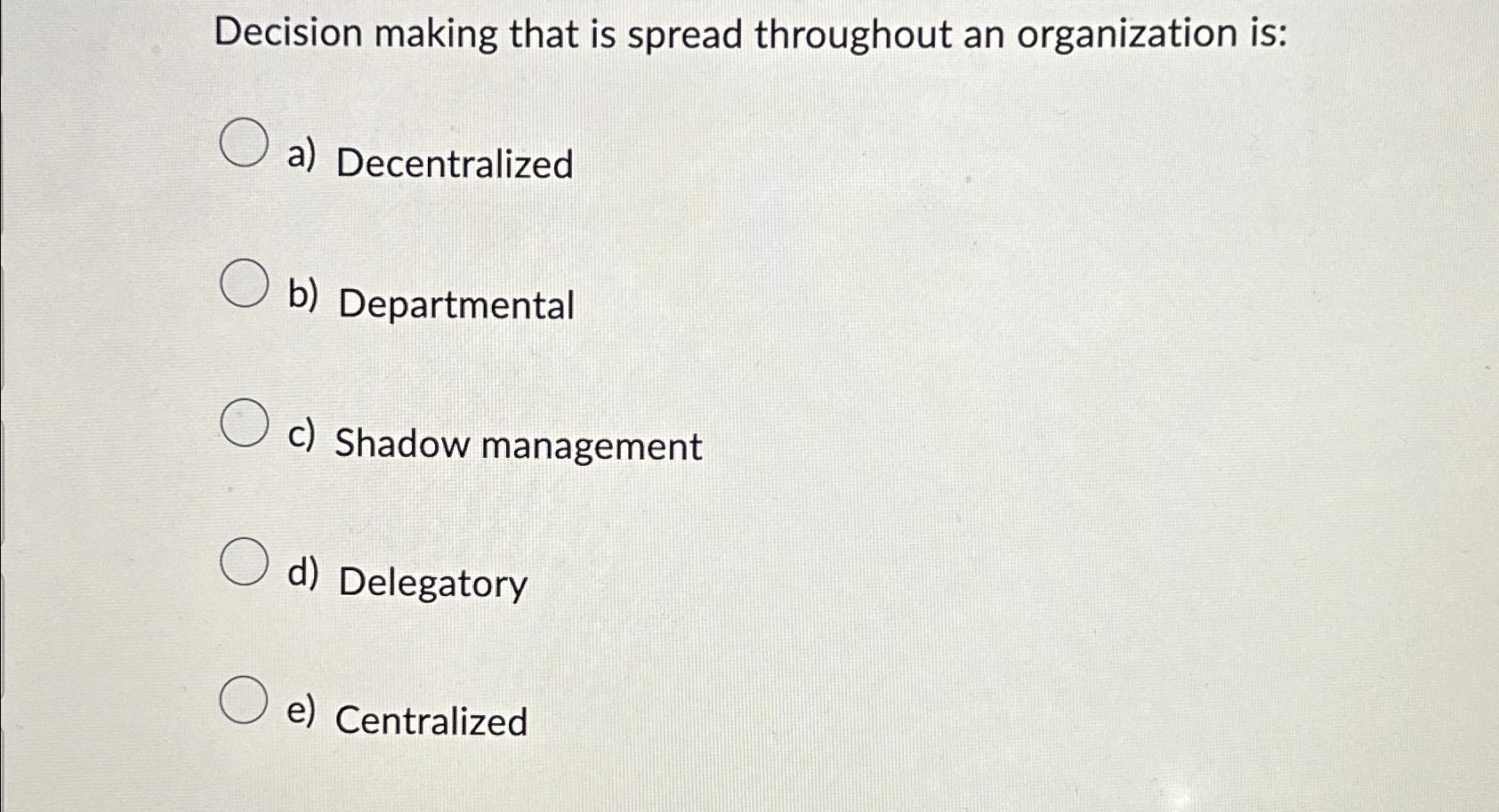 Solved Decision making that is spread throughout an | Chegg.com