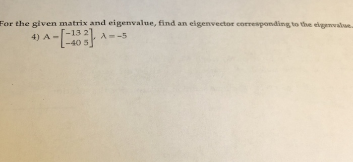 Solved For the given matrix and eigenvalue, find an | Chegg.com