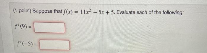 Solved (1 point) Suppose that f(x) = 11x2 – 5x + 5. Evaluate | Chegg.com