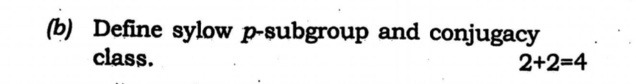 High Quality SOLUTION (b) ﻿Define sylow p-subgroup and conjugacy clas.s. | Chegg.com