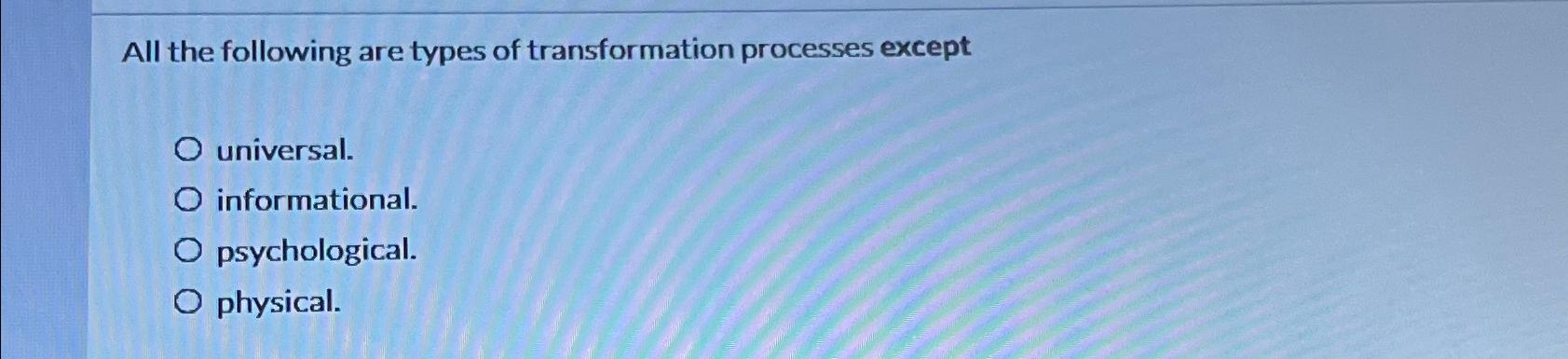 Solved All the following are types of transformation | Chegg.com