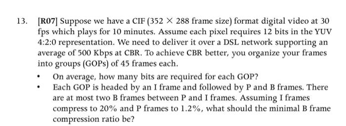 Solved 13. [R07] Suppose we have a CIF ( 352×288 frame size | Chegg.com