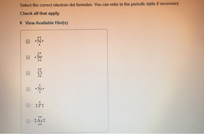 Solved Select the correct electron-dot formulas. You can | Chegg.com