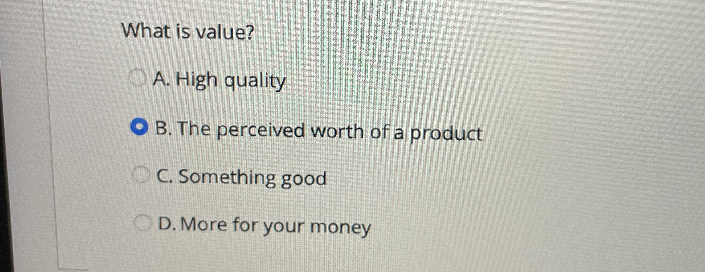 Solved What is value?A. ﻿High qualityB. ﻿The perceived worth | Chegg.com