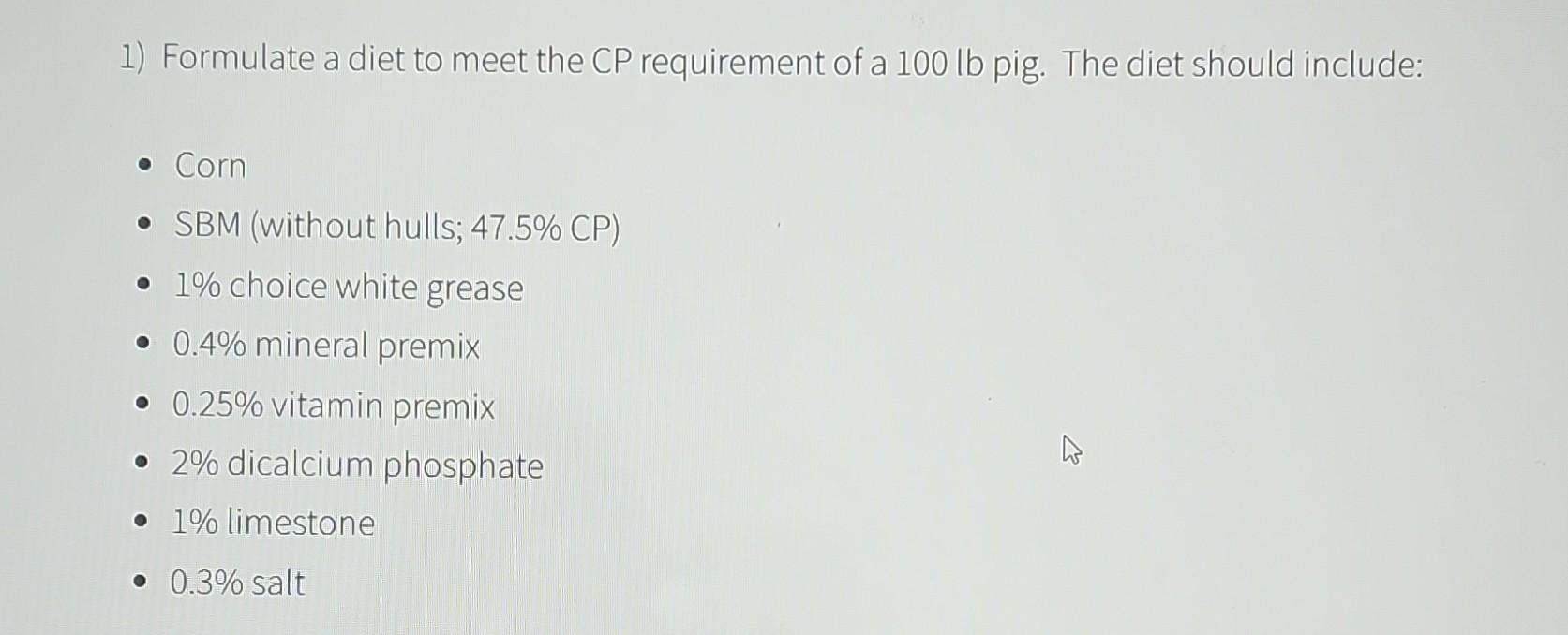 Solved 1) Formulate a diet to meet the CP requirement of a | Chegg.com