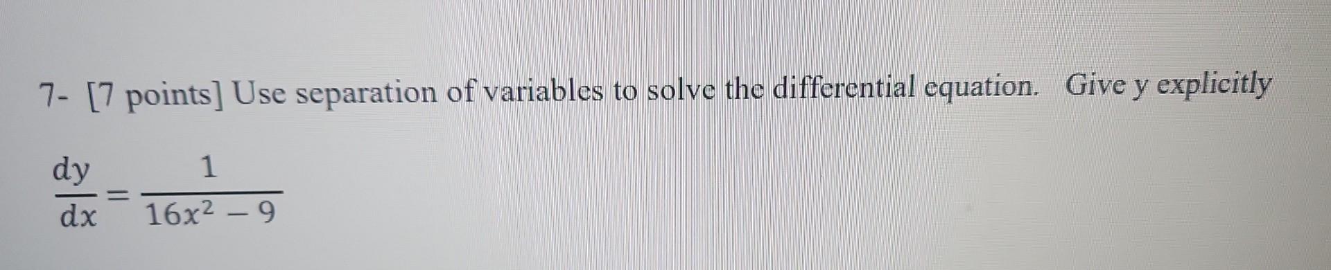 Solved 7- [7 points ] Use separation of variables to solve | Chegg.com