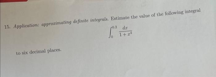 Solved 15. Application: approximating definite integrals. | Chegg.com