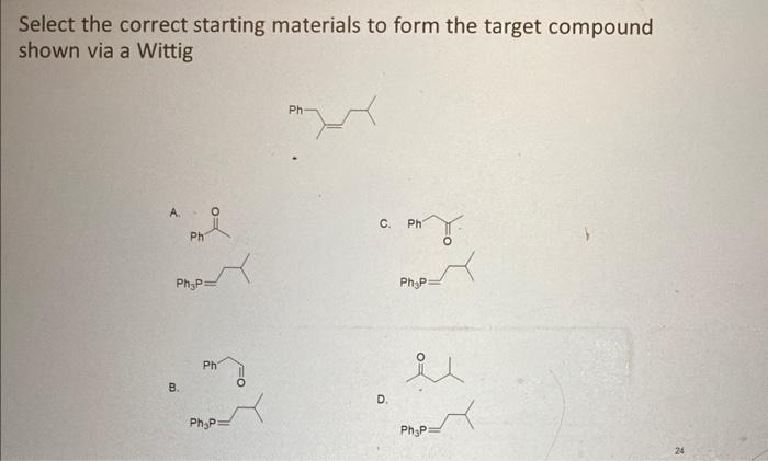[Solved]: Select the correct starting materials to form the