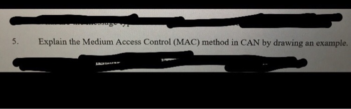 Solved AT 5. Explain the Medium Access Control (MAC) method | Chegg.com