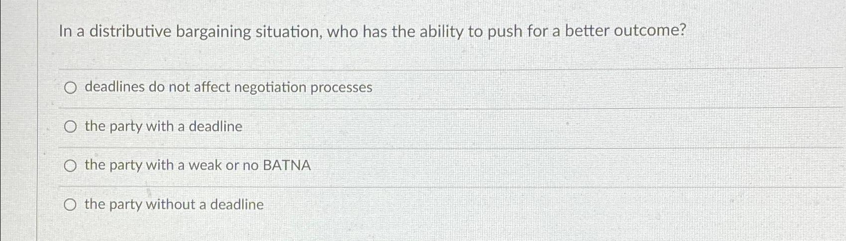 Solved In a distributive bargaining situation, who has the | Chegg.com