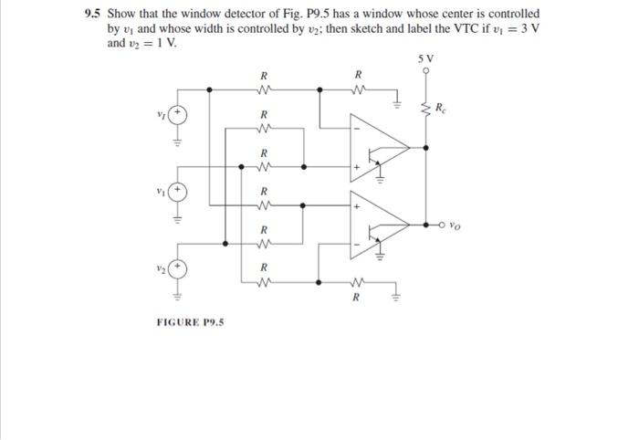 Solved 9.5 Show that the window detector of Fig. P9.5 has a | Chegg.com