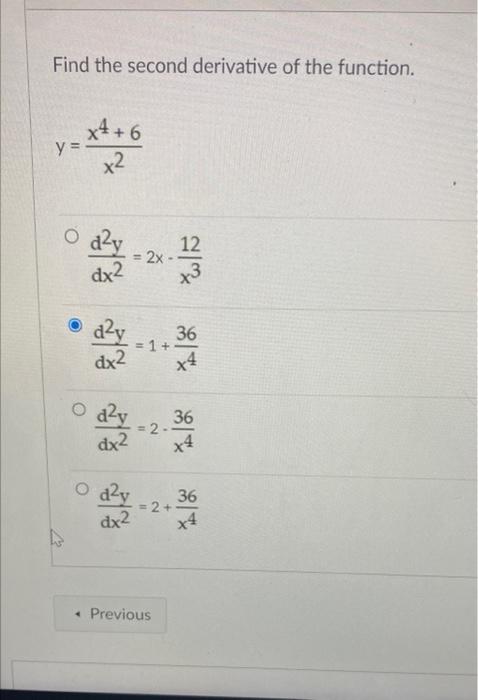 Solved Find the second derivative of the function. y=x2x4+6 | Chegg.com