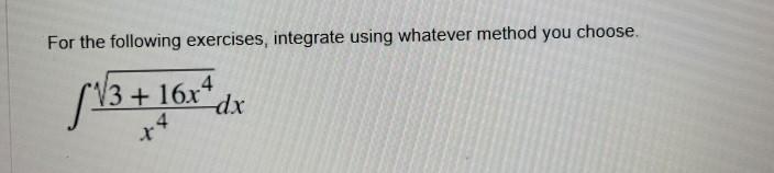 Solved For the following exercises, integrate using whatever | Chegg.com