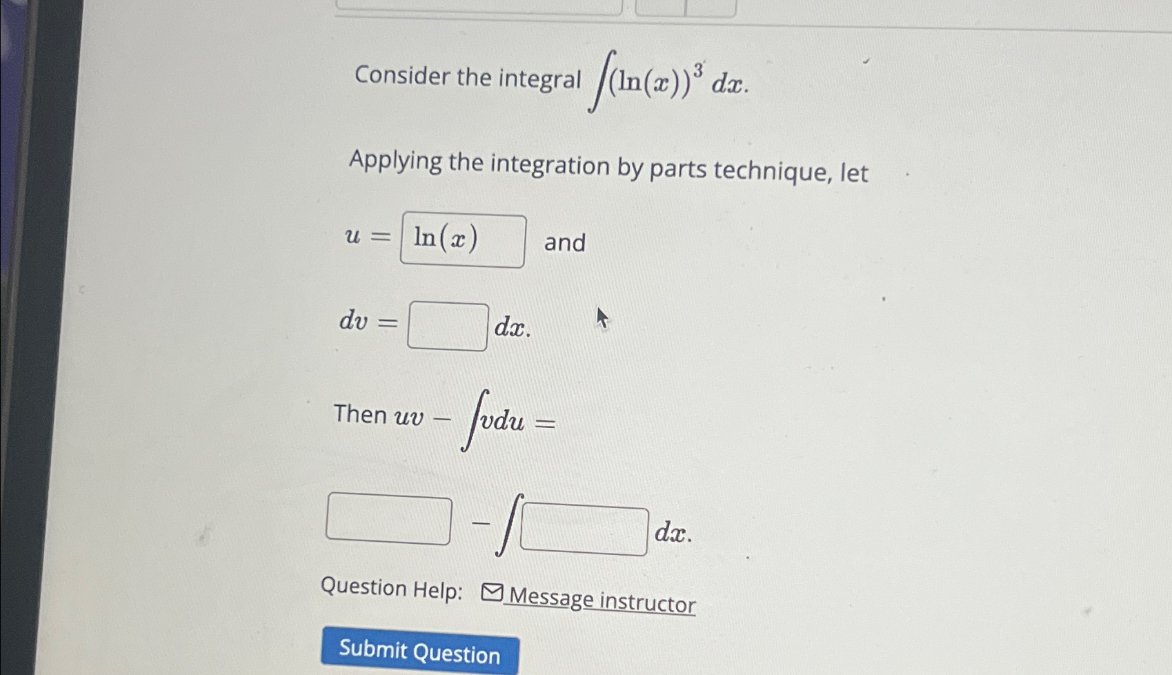 Solved Consider the integral ∫﻿﻿(ln(x))3dx.Applying the | Chegg.com