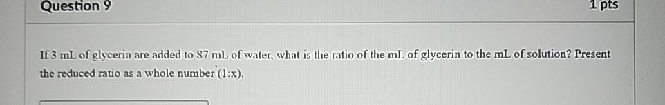 Solved Question 9\\n1 pts\\nIf 3mL of glycerin are added to | Chegg.com