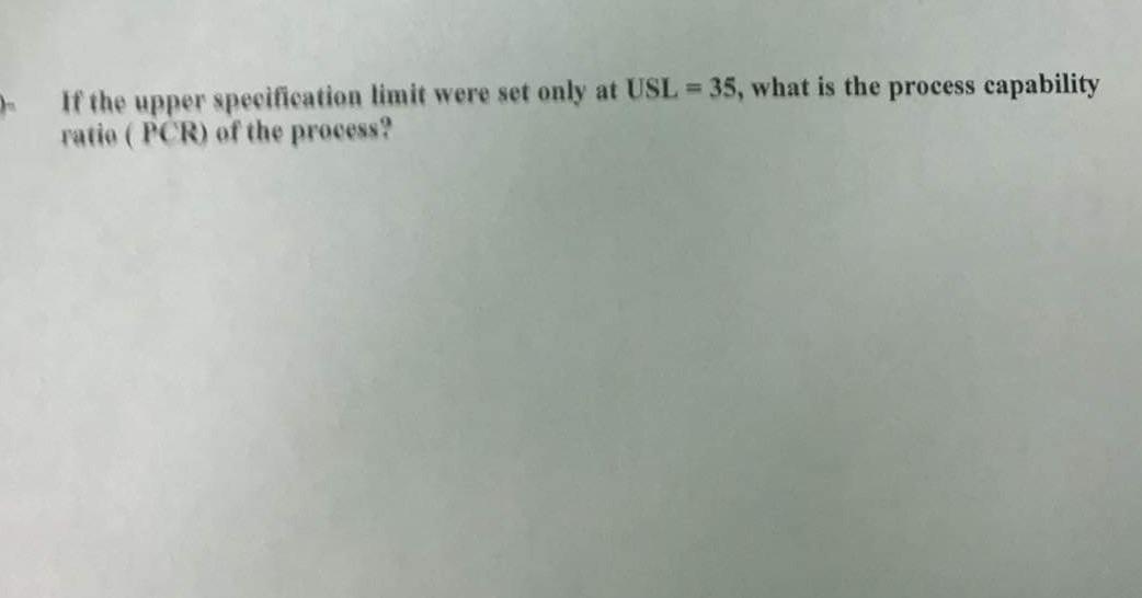 Solved If the upper specification limit were set only at USL | Chegg.com
