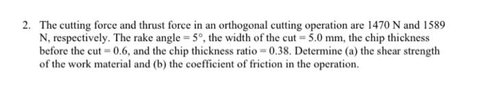 Solved The Cutting Force And Thrust Force In An Orthogonal