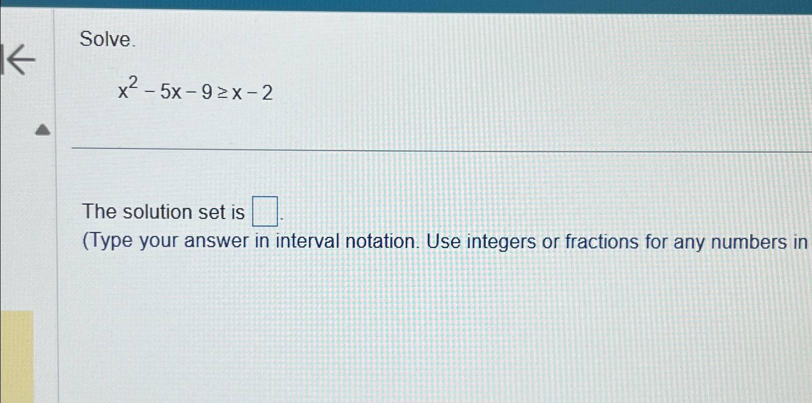 Solved Solve.x2-5x-9≥x-2The solution set is(Type your answer | Chegg.com