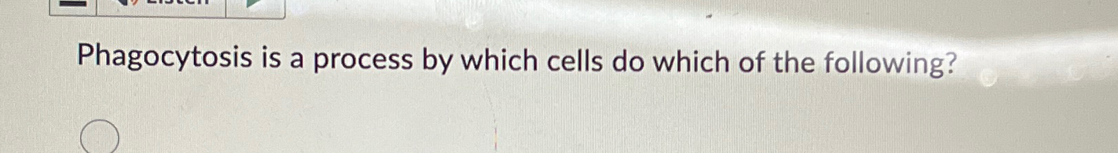 Solved Phagocytosis is a process by which cells do which of | Chegg.com